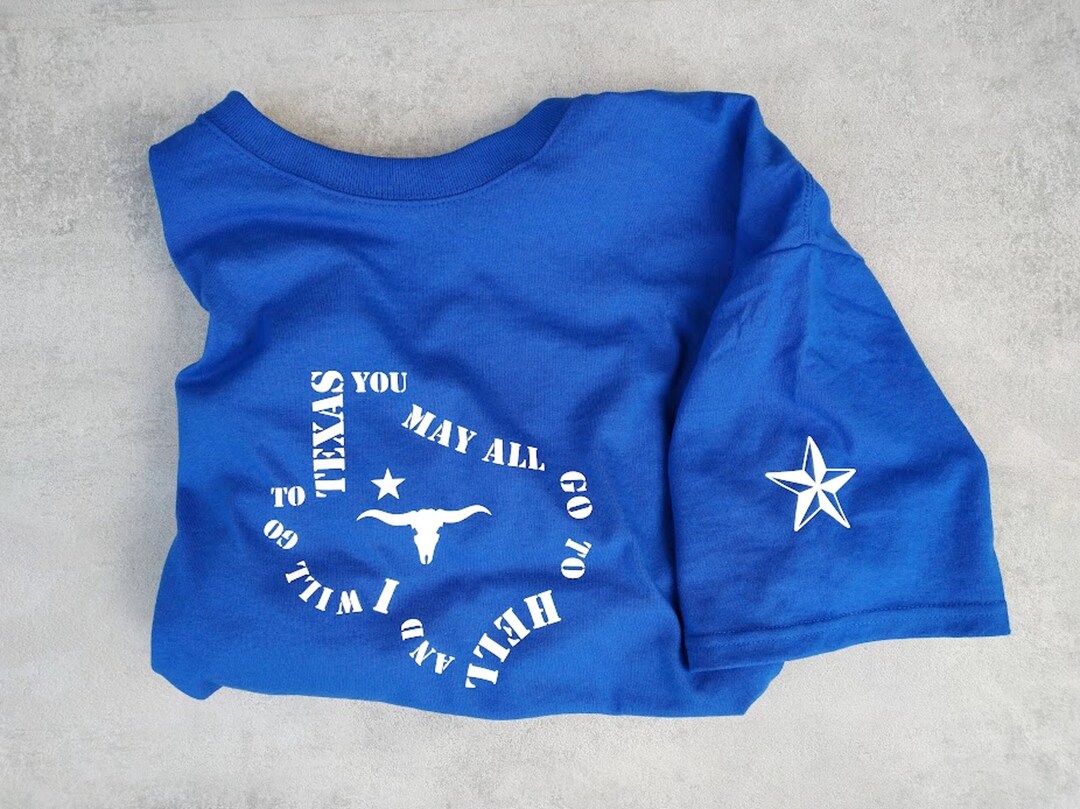 Texas "you May All Go to Hell and I Will Go to Texas" Davy Crockett T ...