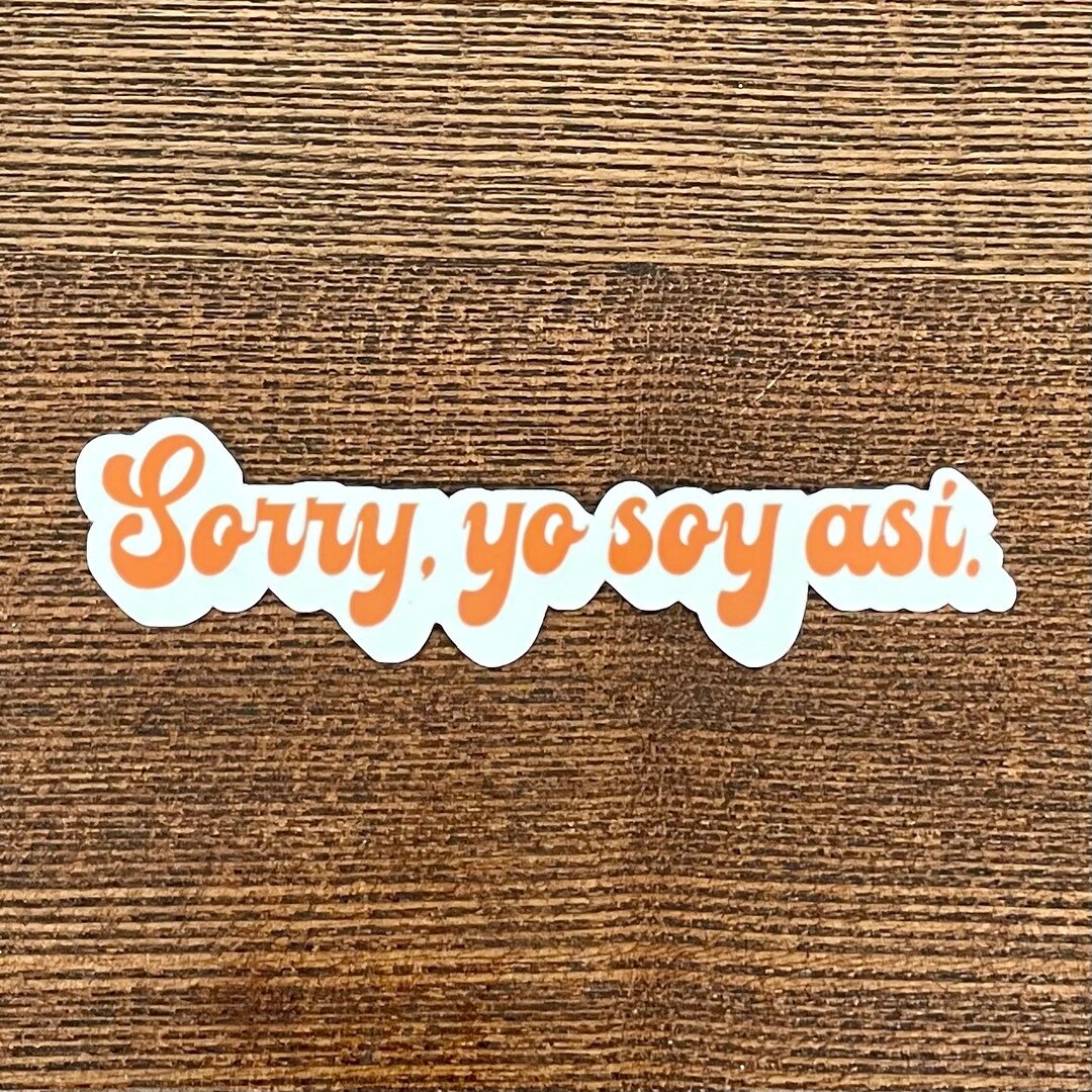 Sorry, Yo Soy Asi Vinyl/holographic Sticker - S/M/L/XL - Etsy