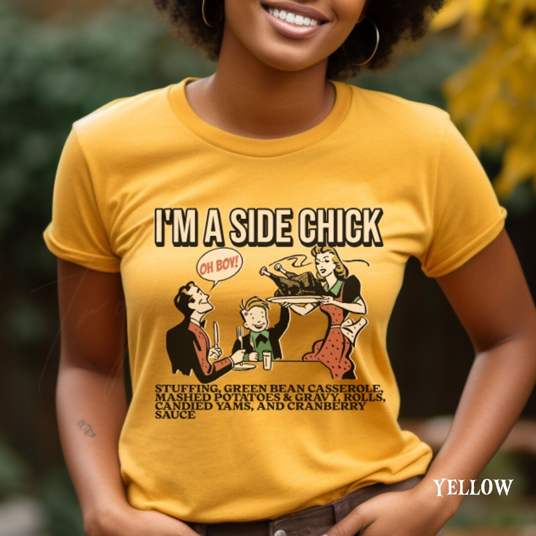I'm a Side Chick Shirt, Funny Thanksgiving Shirt, Fall T-shirt ...