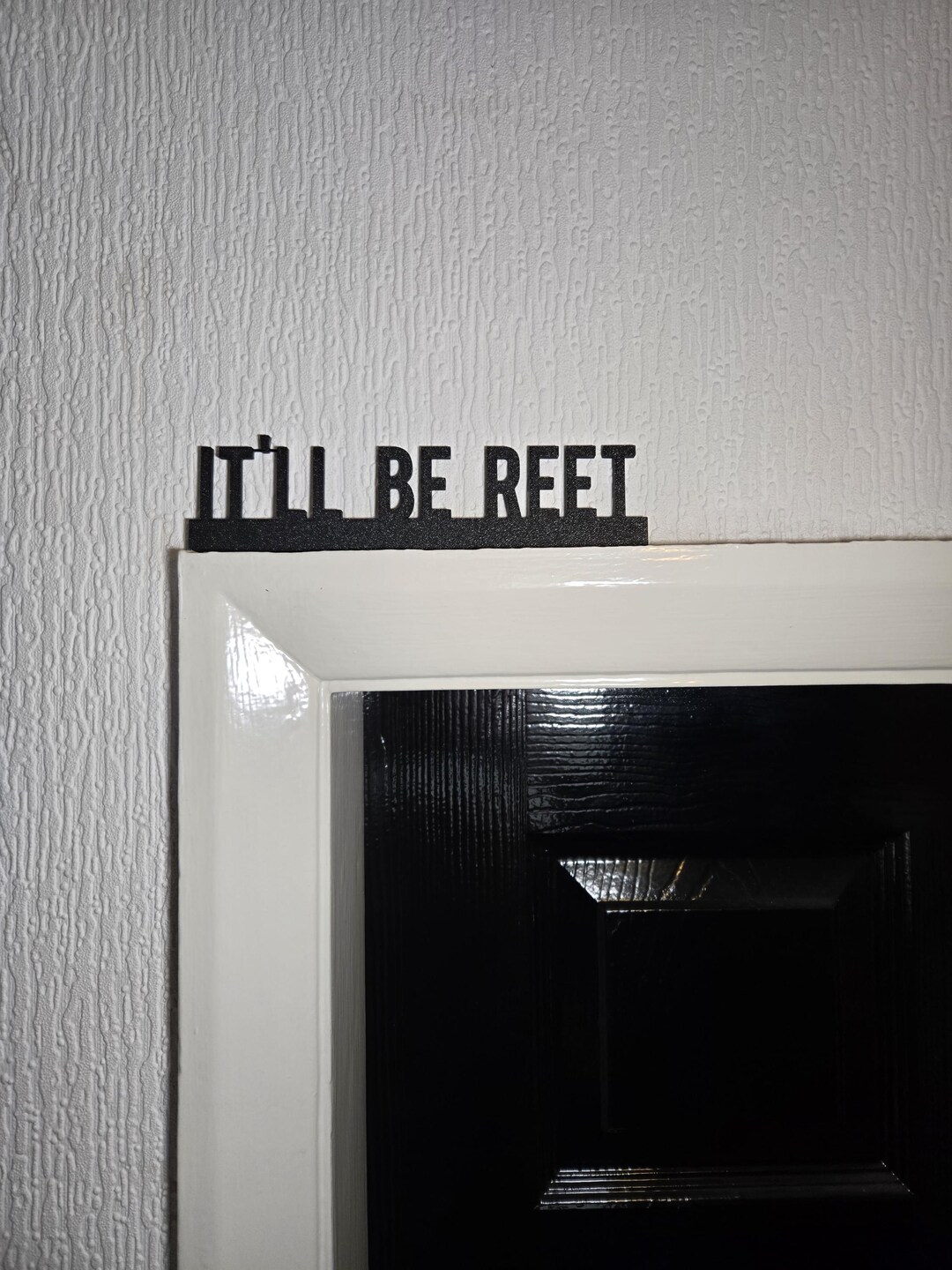 IT'LL Be REET Door Topper, Shelf Decor, Wall Decor, Quirky Home ...