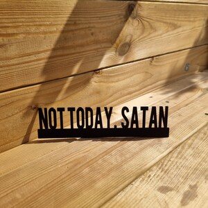 NOT TODAY SATAN Door Topper, Shelf Decor, Wall Decor, Quirky Home ...