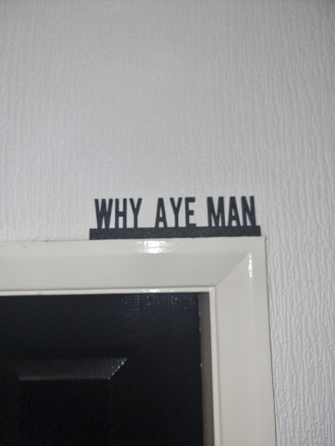 WHY AYE MAN Door Topper, Shelf Decor, Wall Decor, Quirky Home Interior ...