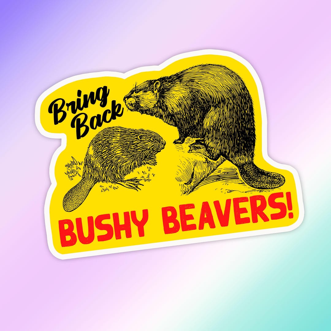 Bring Back Bushy Beavers - Kiss-cut Sticker - Etsy