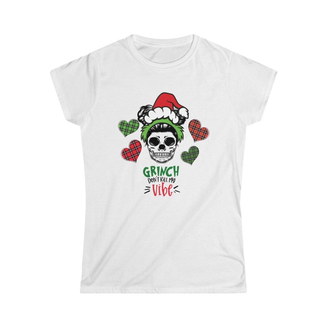 Women's Grinch Don't Kill My Vibessoftstyle Tee - Etsy