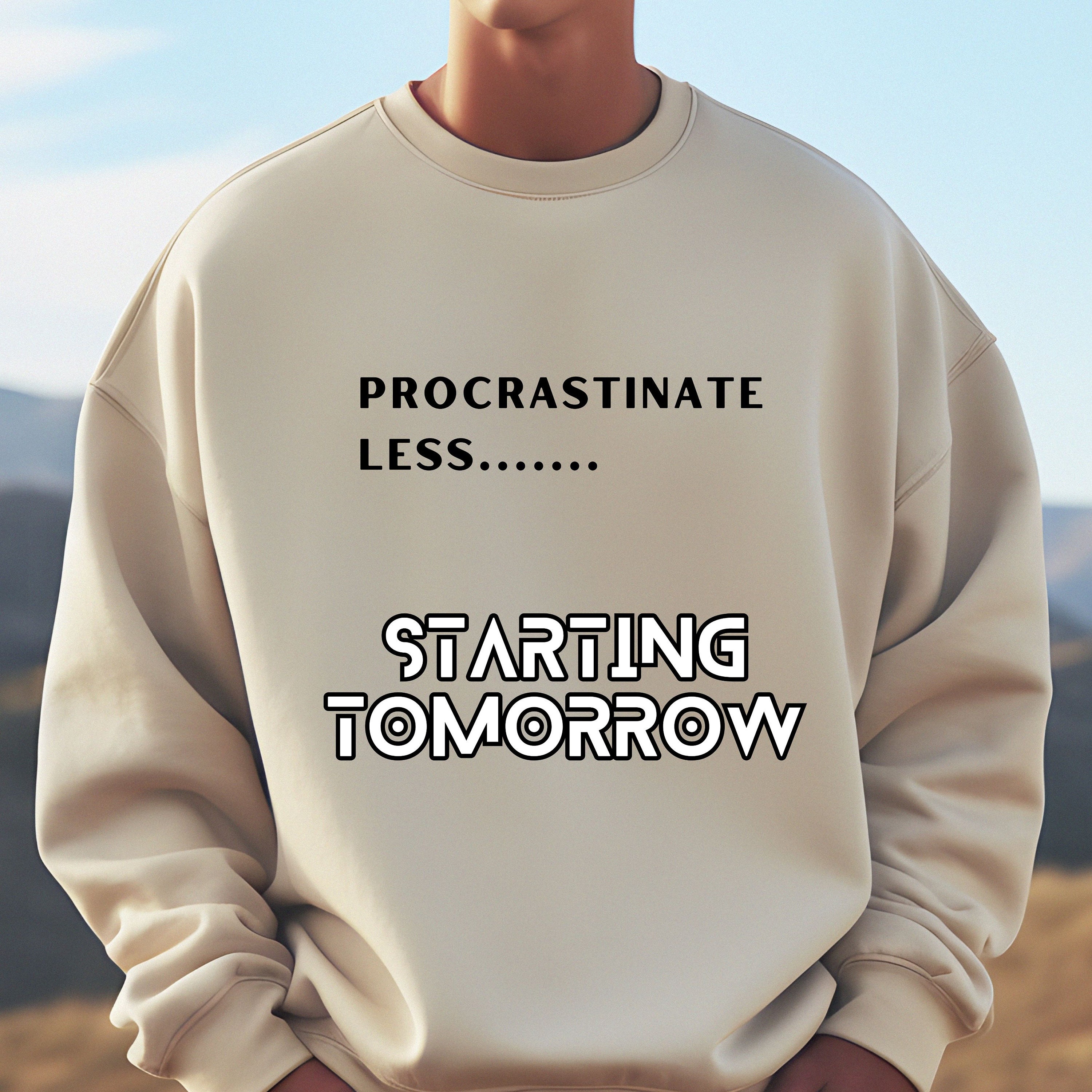 Procrastinate Less Shirt, Trendy Shirt, Positive Shirt, Streetwear ...