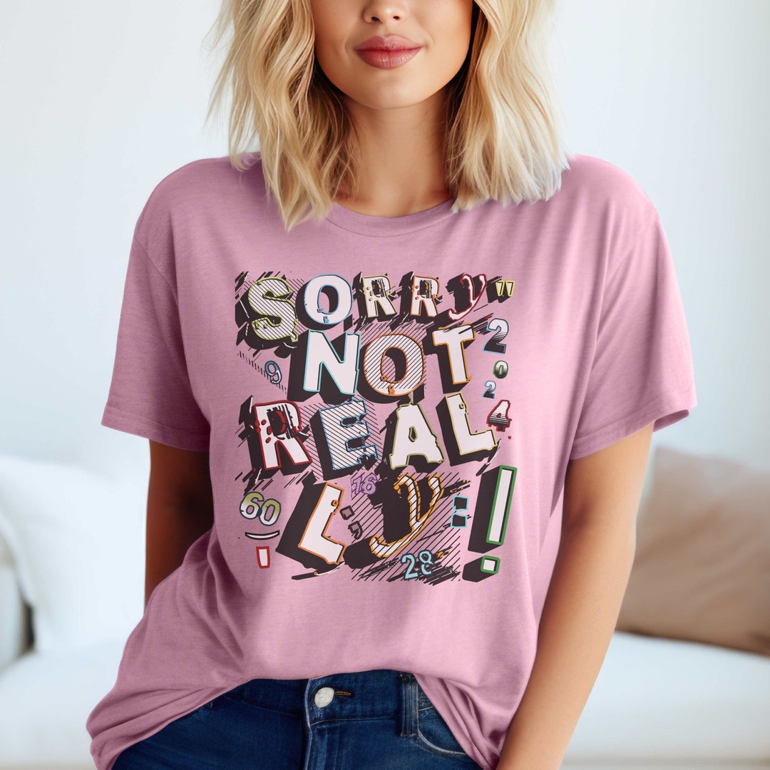 Sorry Not Really, Funny Shirt, Trendy Shirt, Streetwear, Sarcastic ...