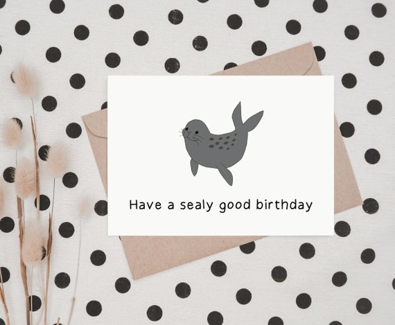 Seal Birthday Card Cute Seal Card Funny Animal Card Have A - Etsy