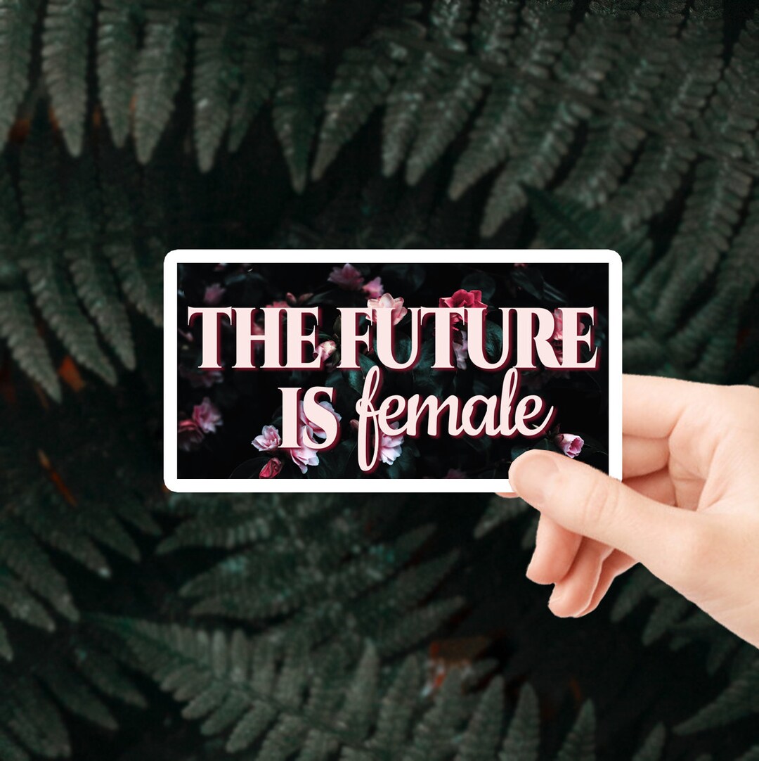 The Future is Female Sticker, Feminist Sticker, Feminist Label - Etsy