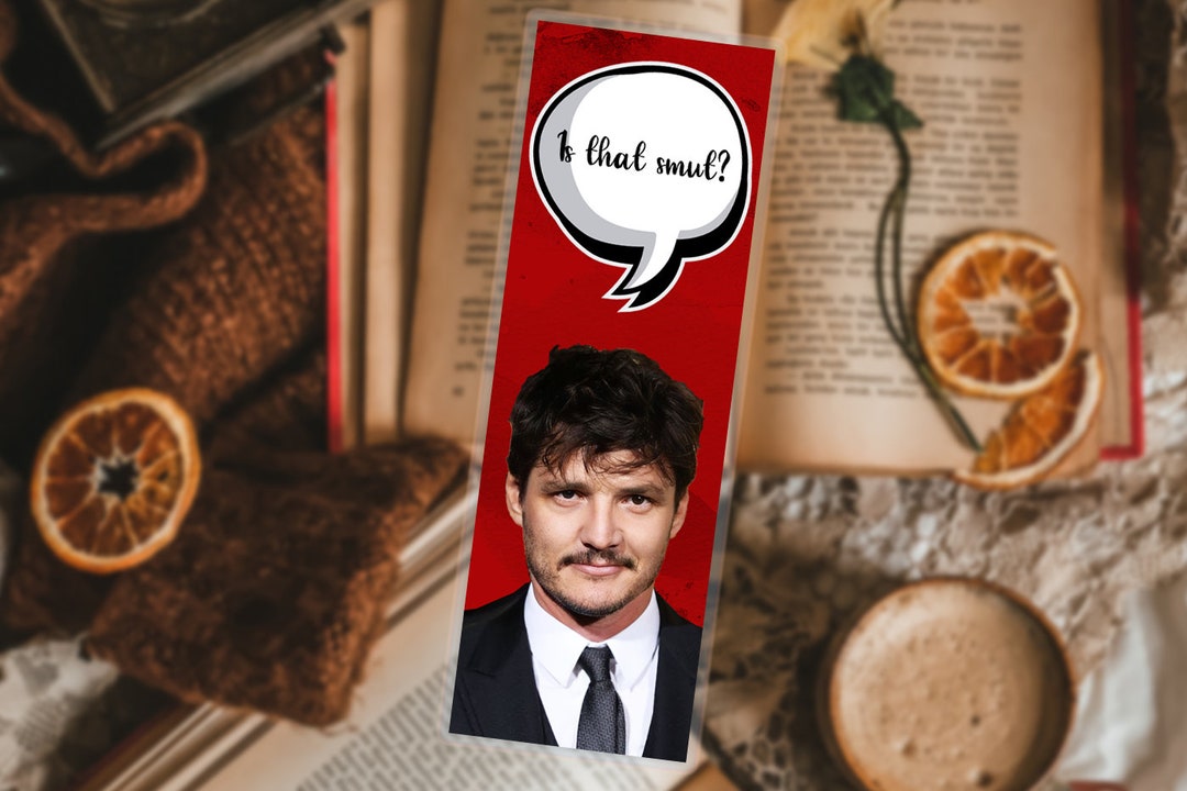 Is That Smut? - Pedro Pascal Bookmark, Pedro Pascal Inspired Bookmark ...