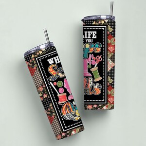 20 Oz Skinny Tumbler Sublimation Design, Quilt Tumbler, Crafting, When ...