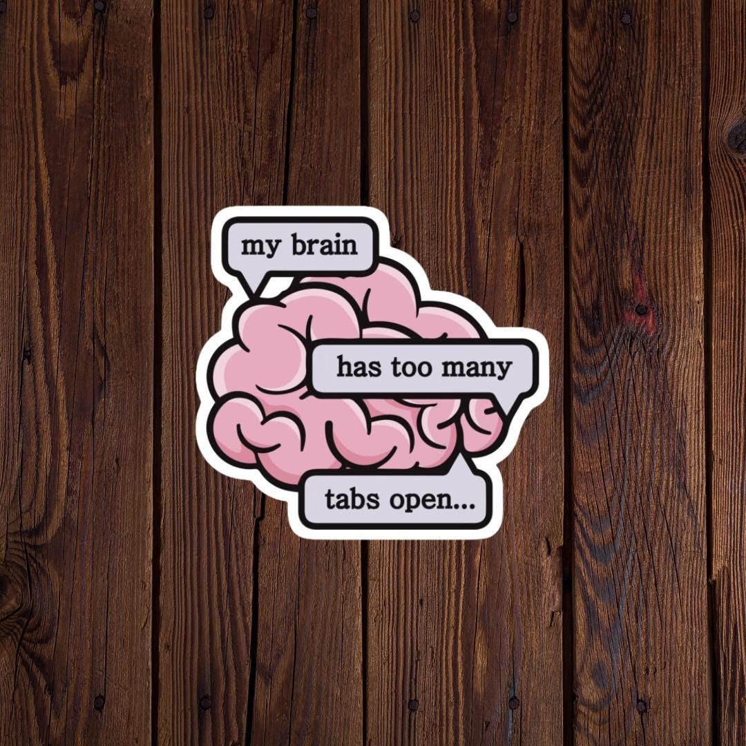 My Brain Has Too Many Tabs Open Sticker - Etsy