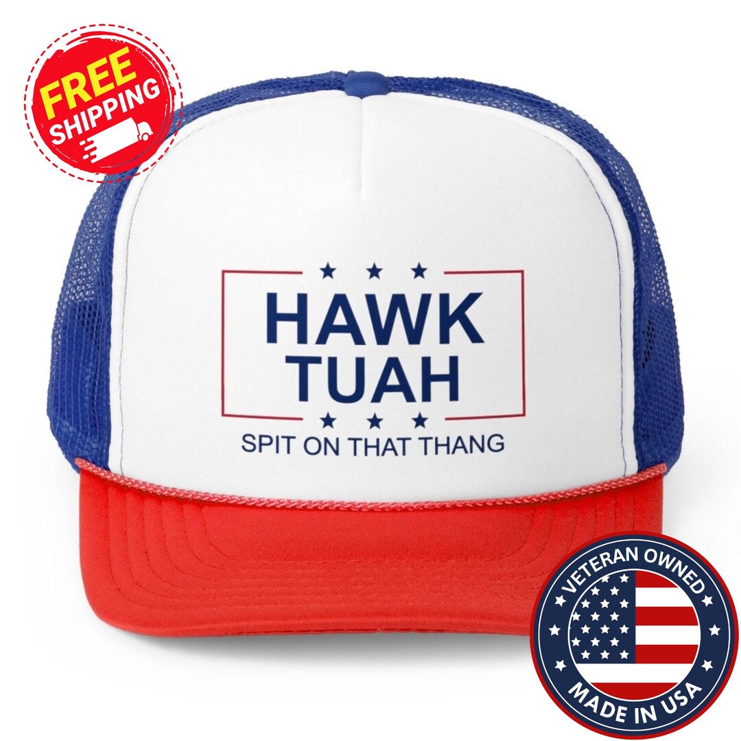 Hawk Tuah Spit on That Thang Election Trucker Baseball Cap - Etsy