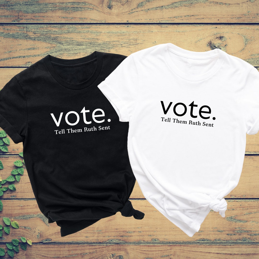 Vote Tell Them Ruth Sent Shirt Ruth Bader Ginsburg Womens Rights