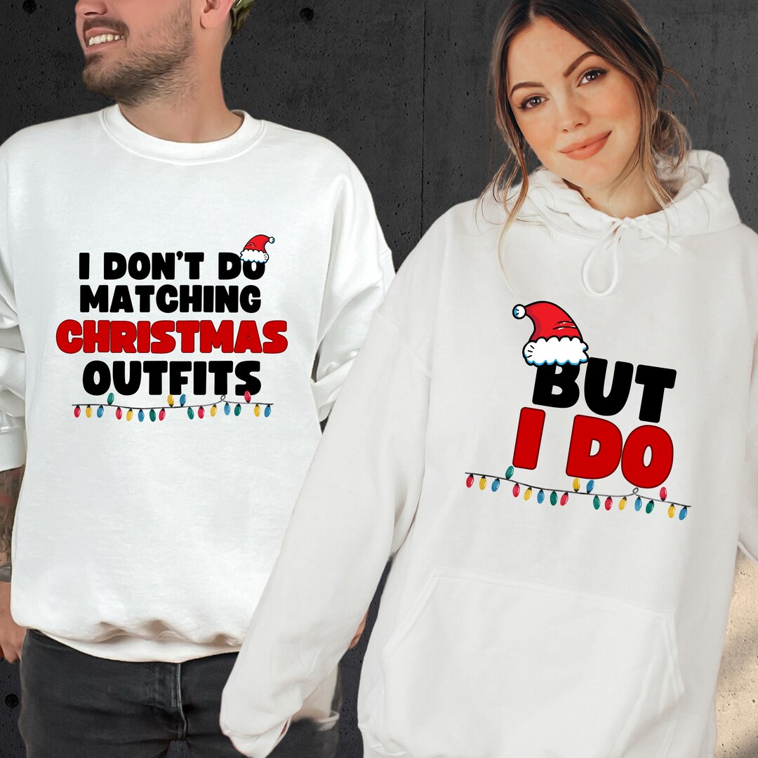 I Don't Do Matching Christmas Sweaters, but I Do, Christmas Matching ...