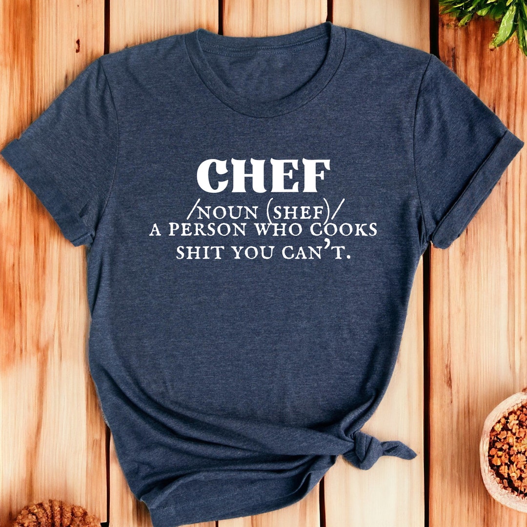 Chef Shirt, A Person Who Can Cooks Shit You Can't T-shirt, Funny Chef ...