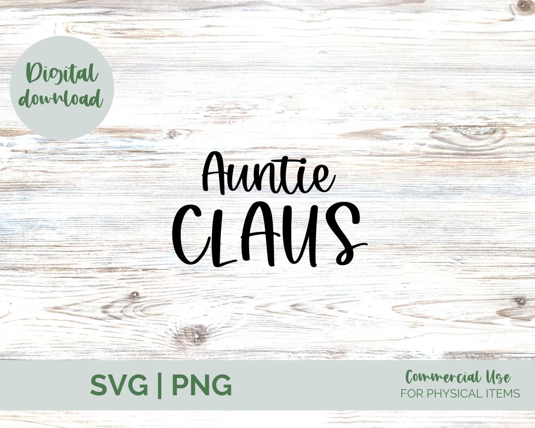 Auntie Claus SVG, Auntie Claus, Santa Claus Svg, Aunt Svg, Auntie Svg ...