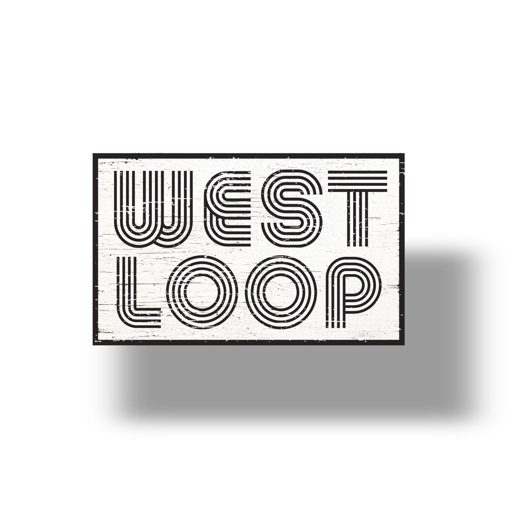 Chicago- West Loop Neighborhood 7x10 Inch Screen Printed Wooden Sign ...