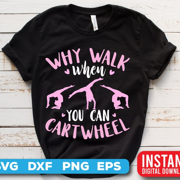 Why Walk When You Can Cartwheel Svg - Etsy