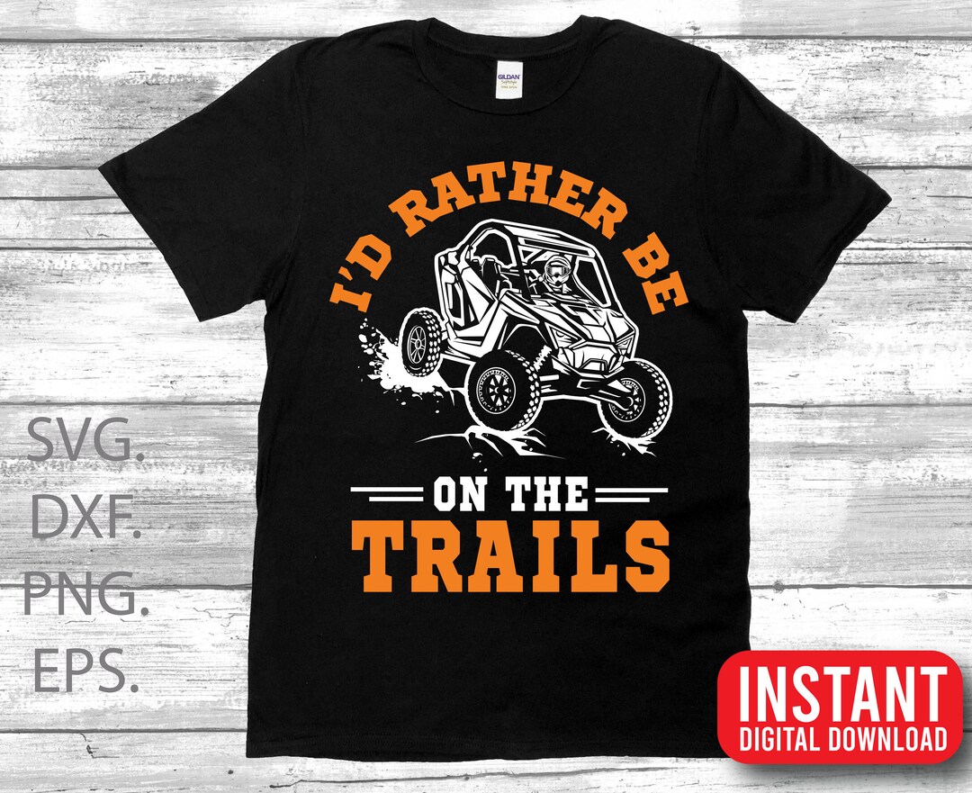 UTV Svg - UTV Png - Cool I'd Rather Be on the Trails Art - Digital ...