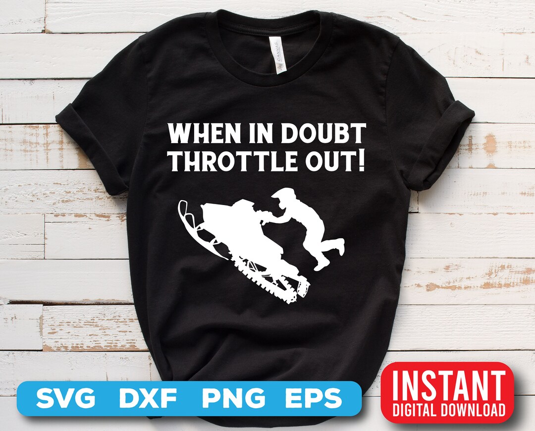 Snowmobile Svg- Winter Sports Svg - When in Doubt Throttle Out ...