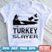 Turkey Hunting Svg - the Turkey Slayer Art - Digital Download - Etsy