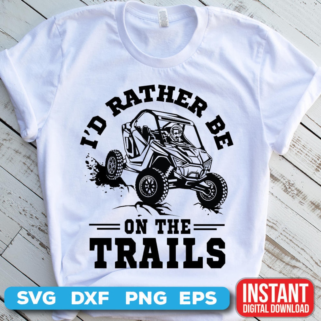UTV Svg - UTV Png - I'd Rather Be on the Trails - Digital Download - Etsy