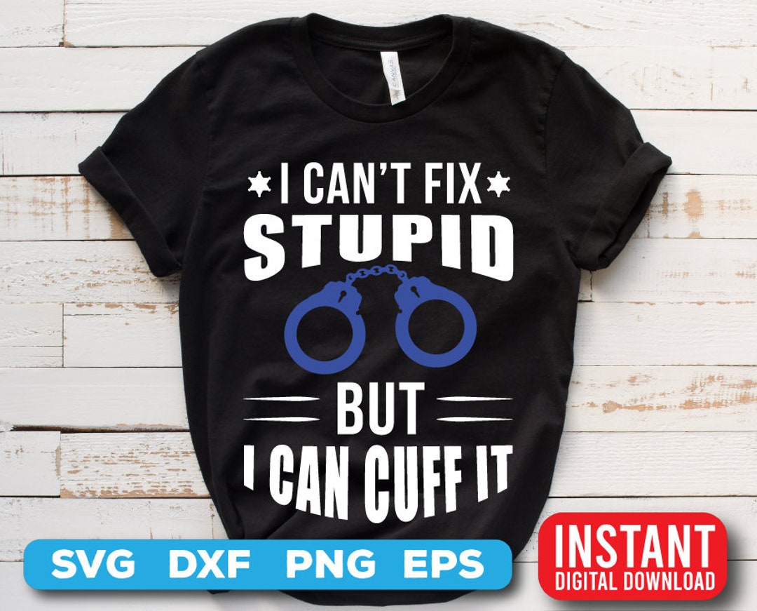 Police Officer SVG - Police SVG - Police Officer Theme I Can't Fix ...