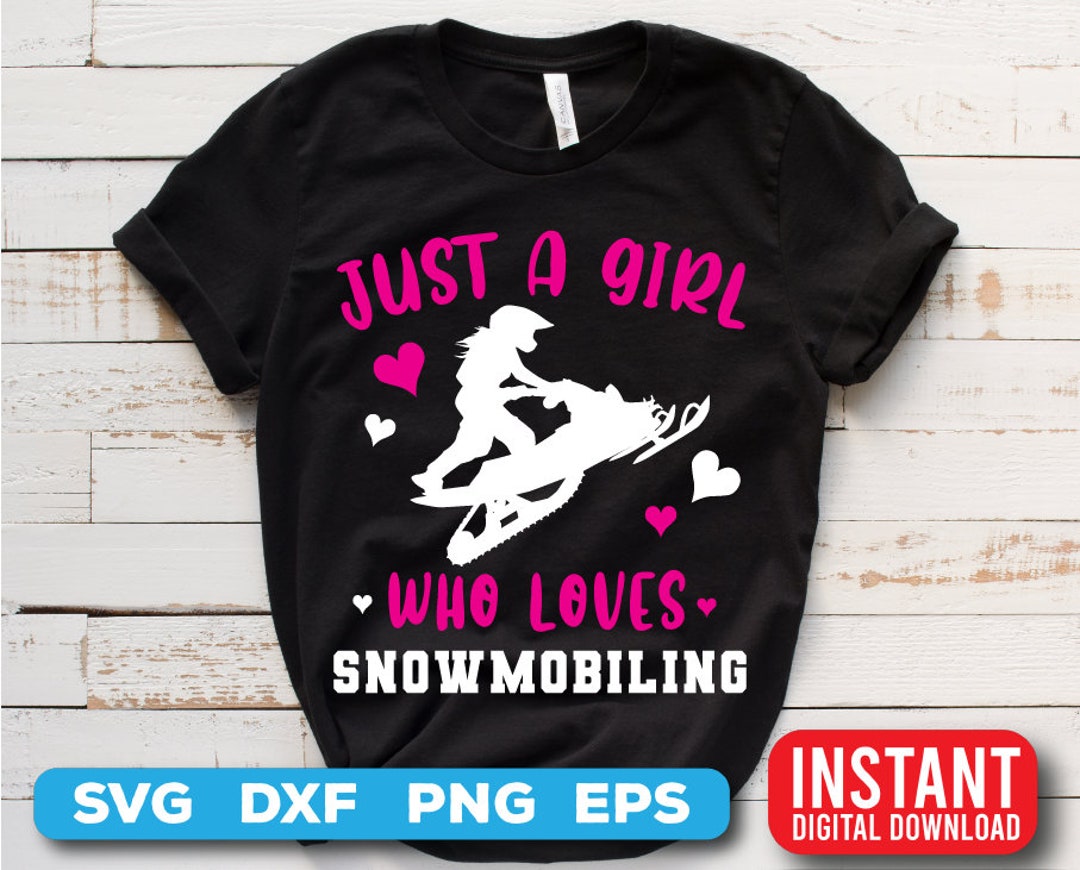 Snowmobile Svg - Snowmobile Cut File - Just A Girl Who Loves ...