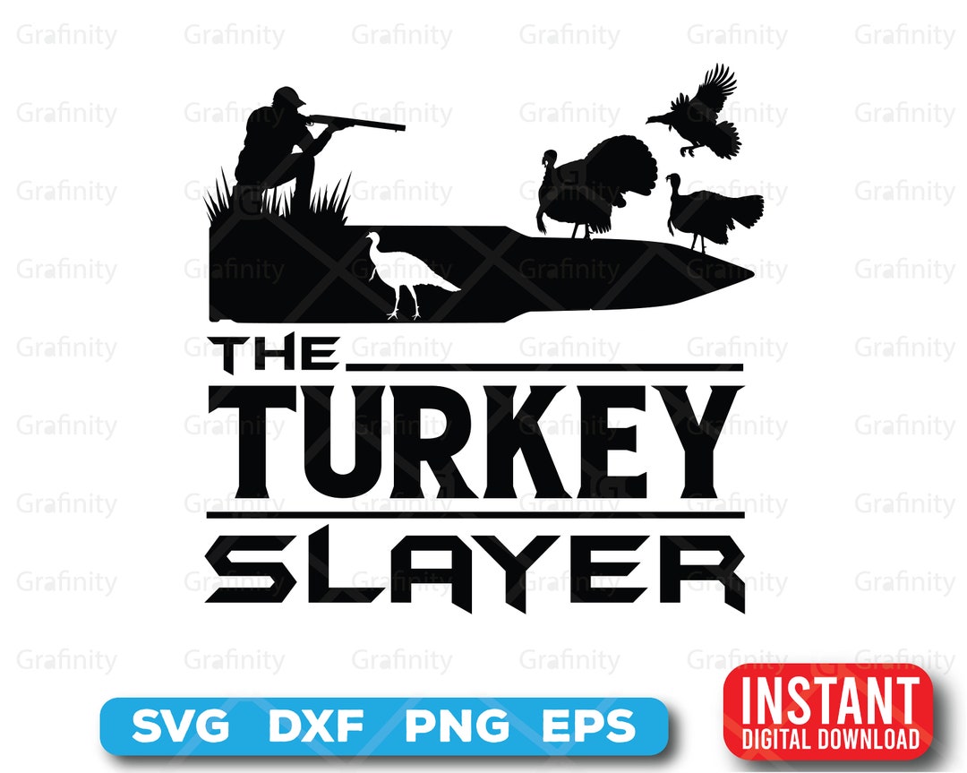 Turkey Hunting Svg - the Turkey Slayer Art - Digital Download - Etsy