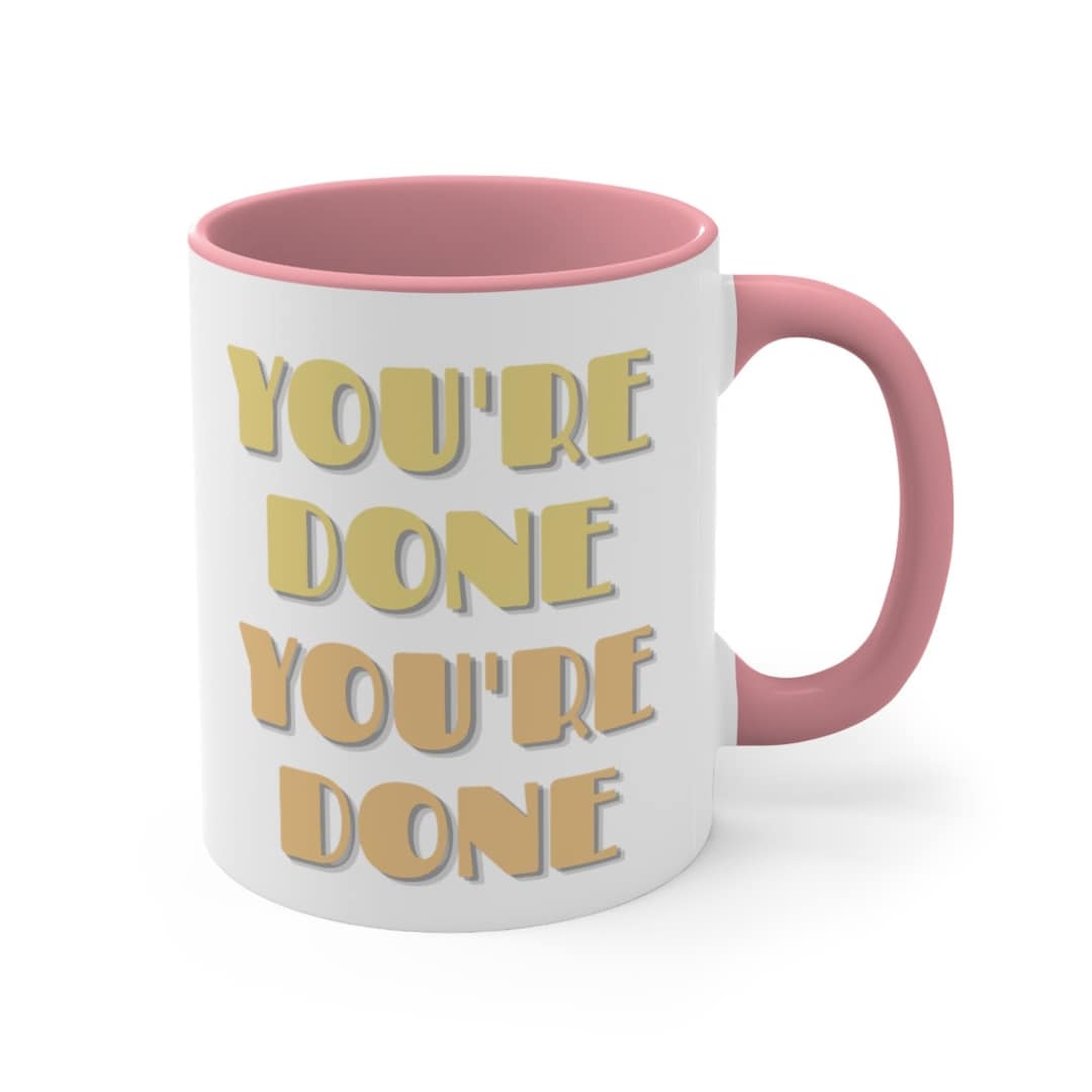 You're Done You're Done Viral Sound Coffee Mug - Etsy