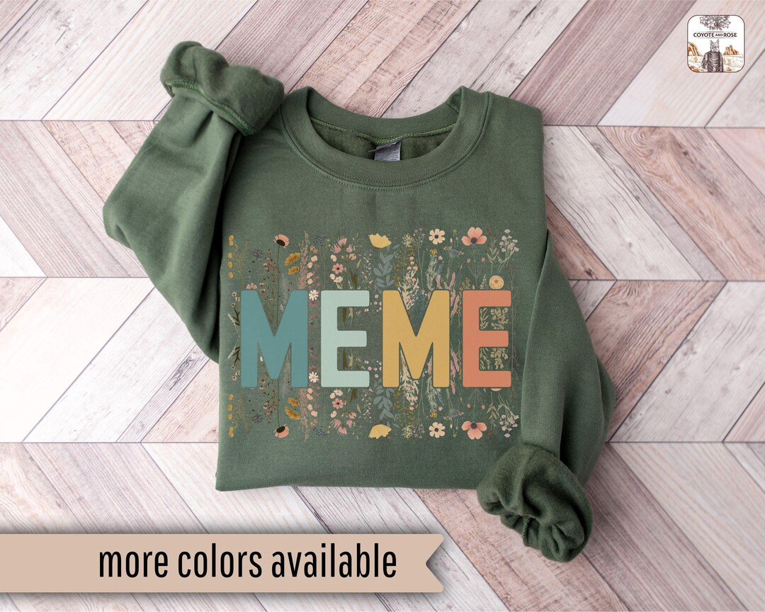 Meme Sweatshirt, Meme Wildflowers Sweatshirt, Meme Crewneck, Gift for ...
