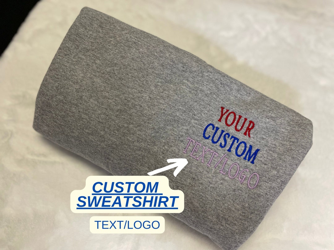 Custom Embroidered Sweatshirt, Personalized With Your Text, Logo, Add ...