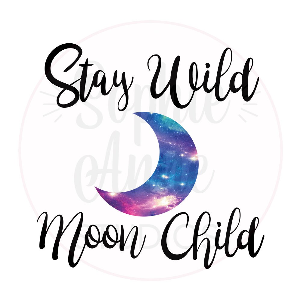 Stay Wild Moon Child Digital Download File - One PNG File - Etsy
