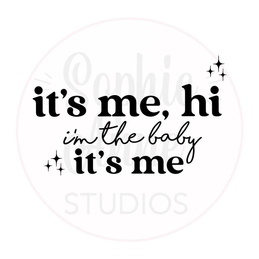 It's Me Hi I'm the Baby It's Me Digital Download File - One PNG File - Etsy