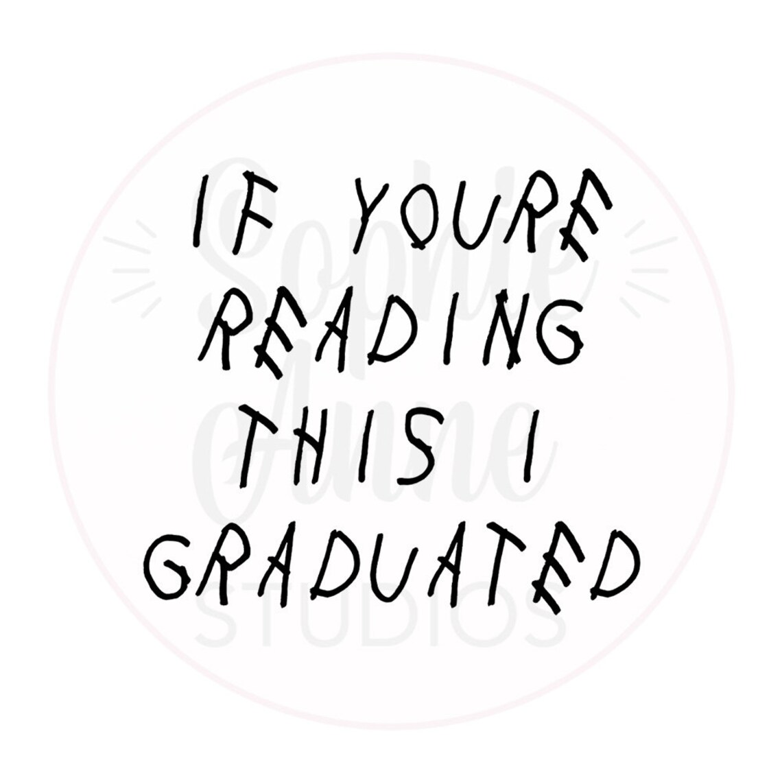 If You're Reading This I Graduated Funny Digital Download File - One ...