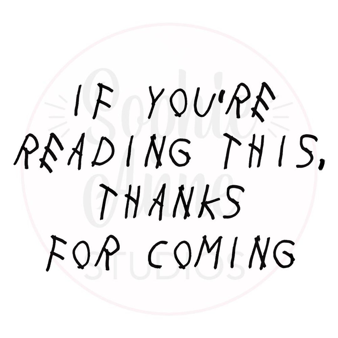 If You're Reading This Thanks for Coming Digital Download File - One ...