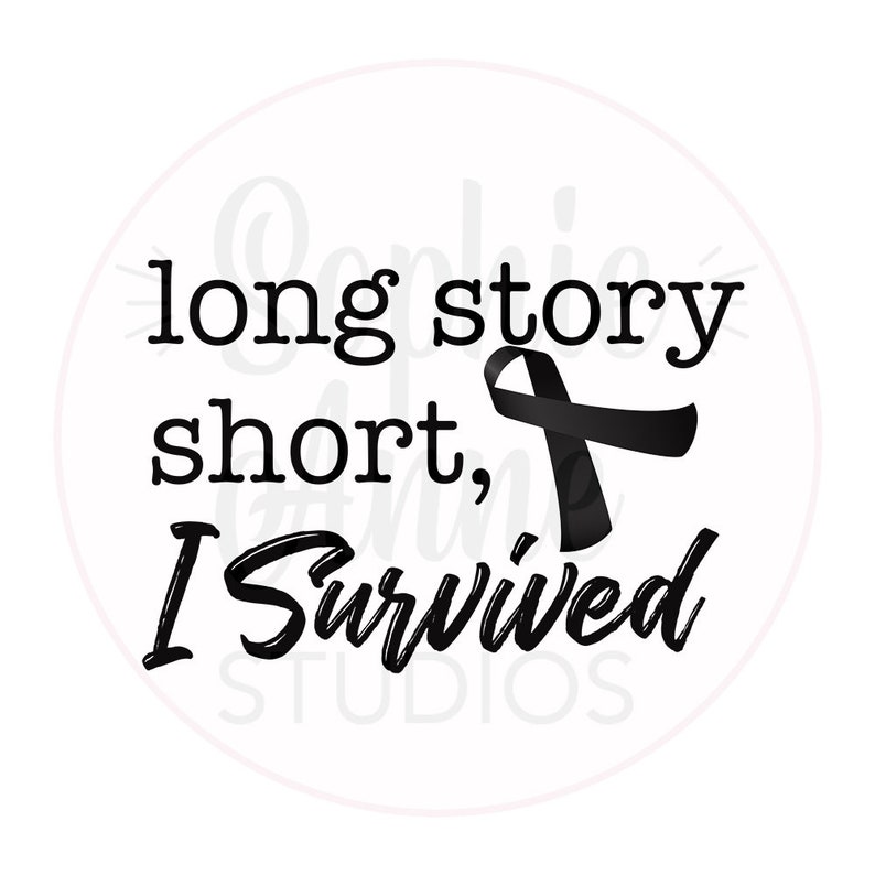 Long Story Short I Survived Ribbon Awareness Digital Download File ...