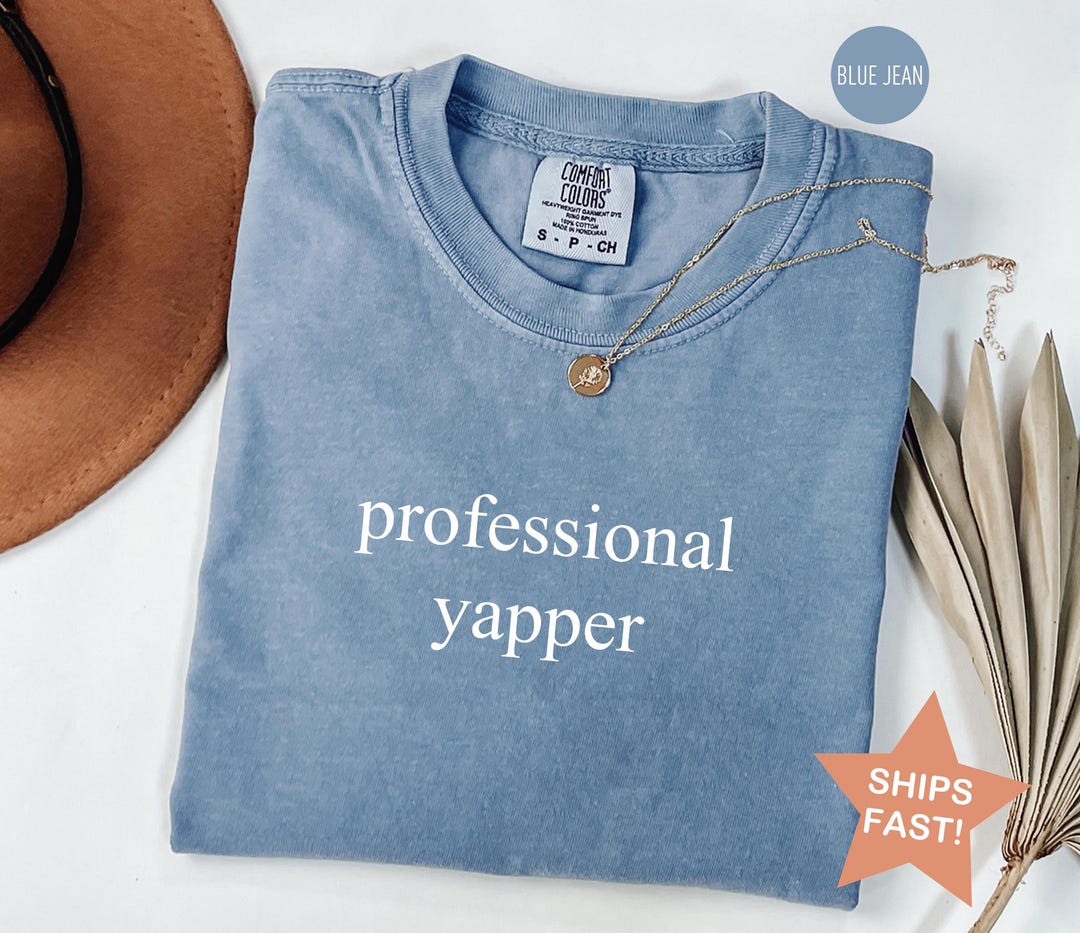 Comfort Colors® Professional Yapper Shirt, Sarcastic Mom Shirt, Funny ...