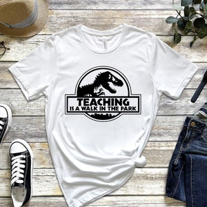 Teaching is Walk in the Park Shirt, Jurassic Park Teacher Shirt ...