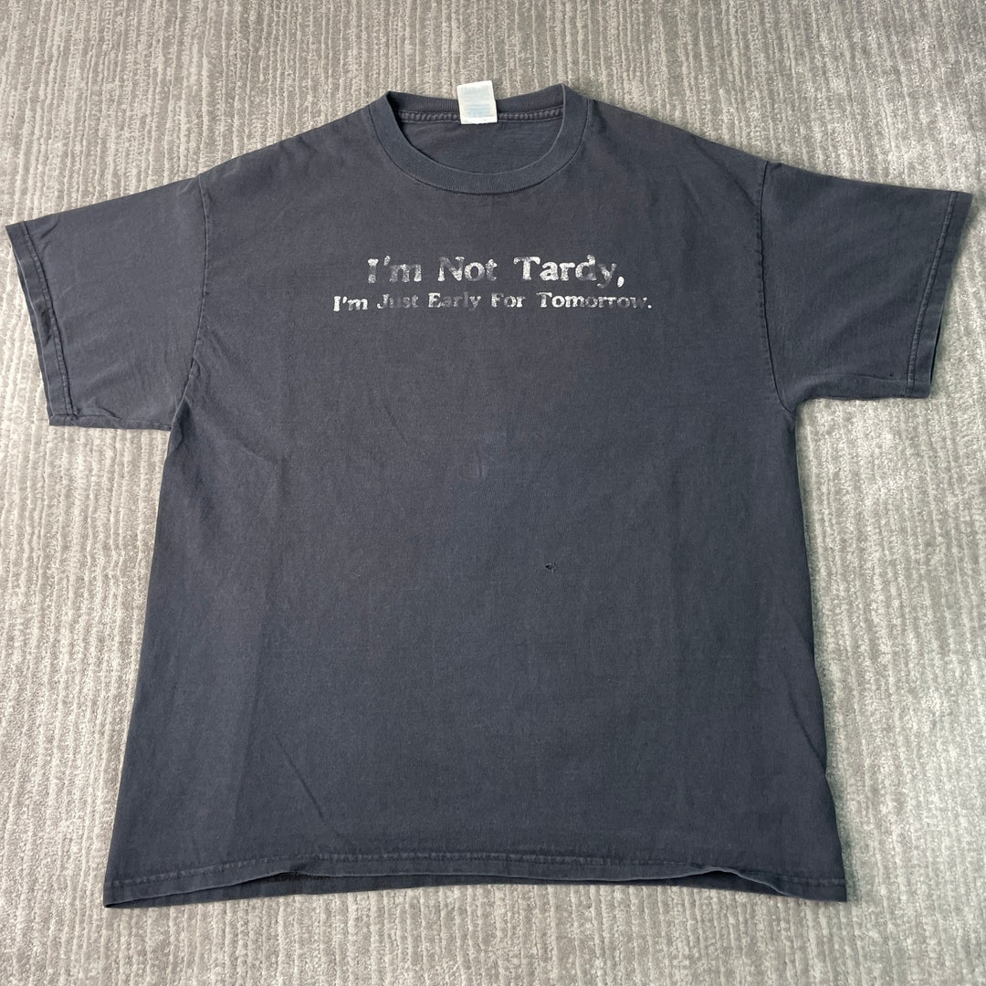 Vintage 2000s I'm Not Tardy Humor Sayings Funny Joke Spell Out Y2K ...