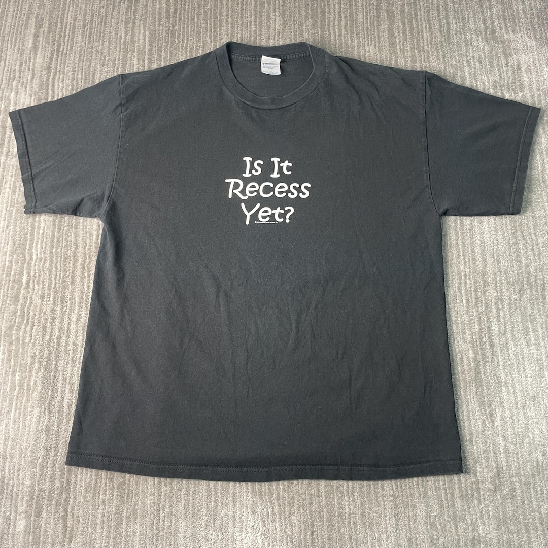 Vintage 2000s is It Recess yet Funny Humor Sayings Basic Essential ...