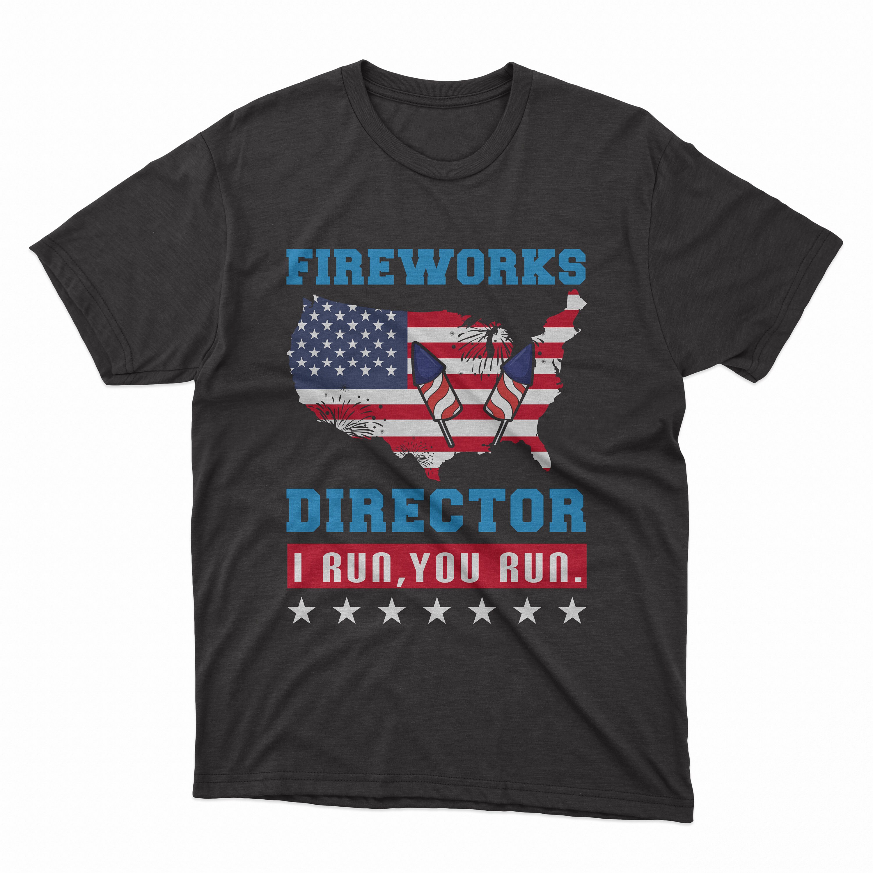 4th of July Fireworks Director: I Run, You Run Shirt - Patriotic ...