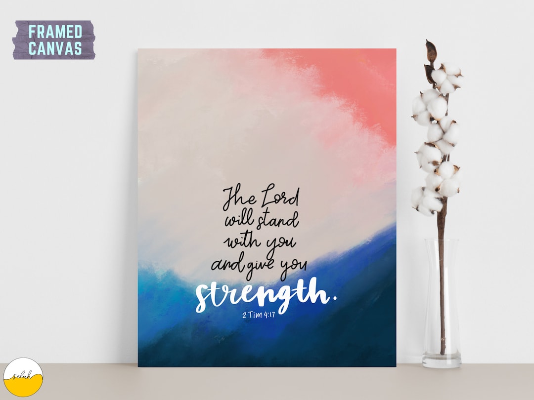 The Lord Will Stand With You and Give You Strength 2 Timothy 4:17 ...