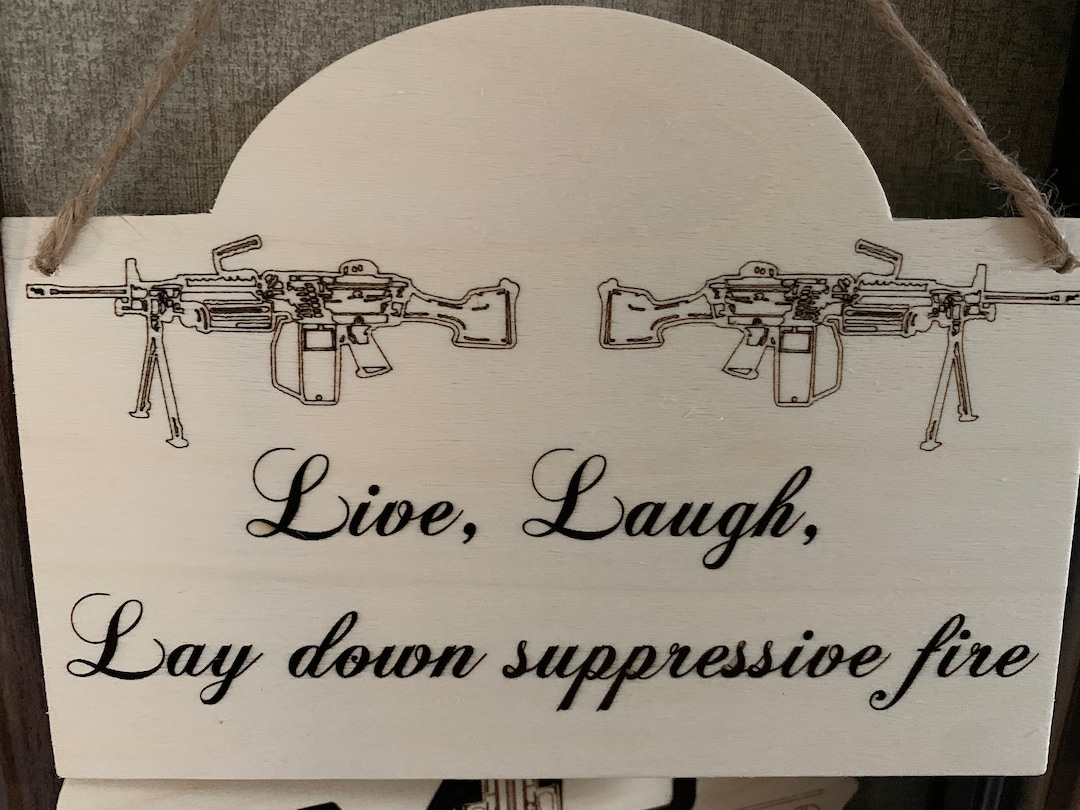Live Laugh Lay Down Suppressive Fire Hanging Wall Sign - Etsy