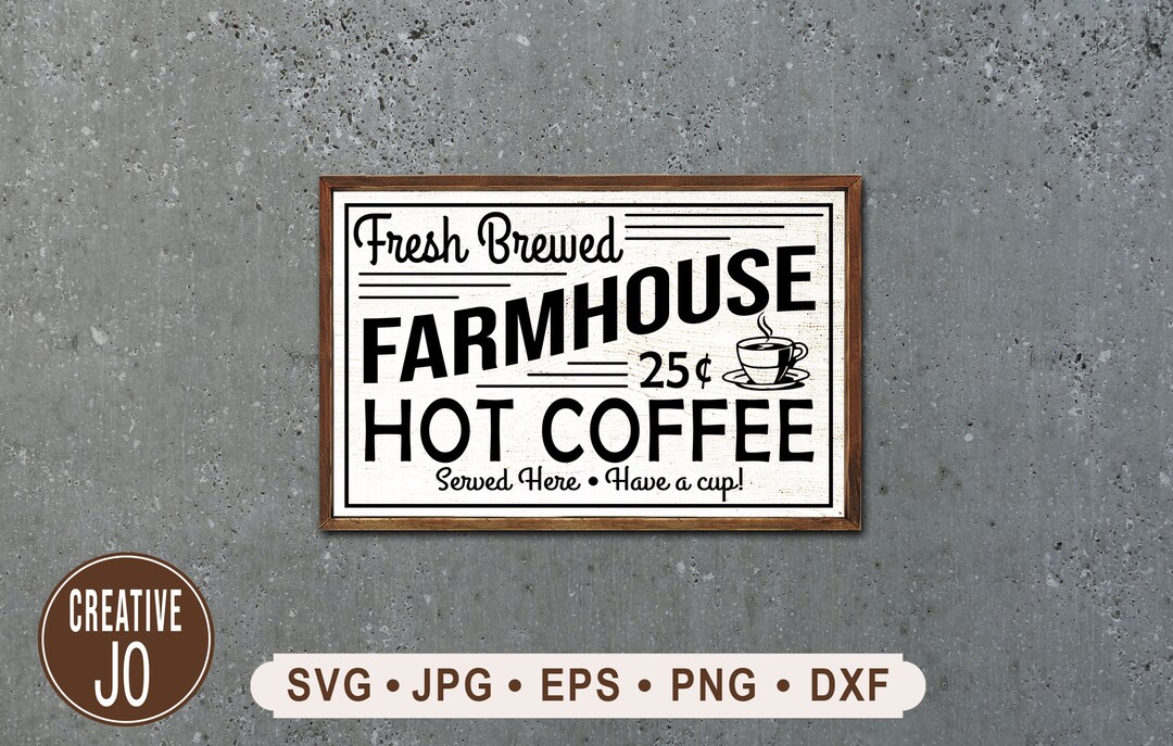 Fresh Brewed Farmhouse Hot Coffee Sign Svg, Vintage Farmhouse Coffee ...