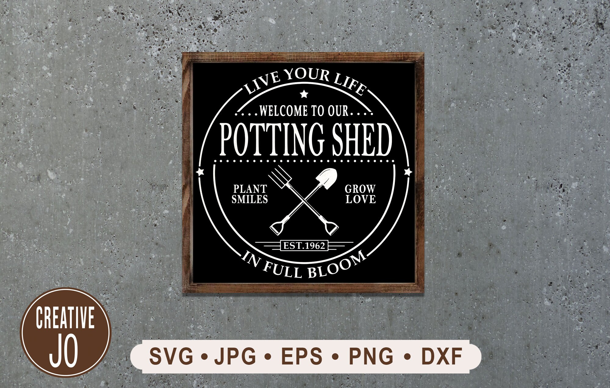 Potting Shed Sign SVG, Live Your Life in Full Bloom Sign Printable ...