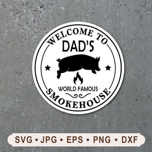 Welcome to Dad's World Famous Smokehouse Sign SVG, Dad's Smokehouse ...