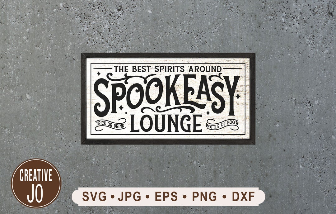 Spookeasy Lounge Best Spirits Around Sign Svg, Trick or Drink Svg ...