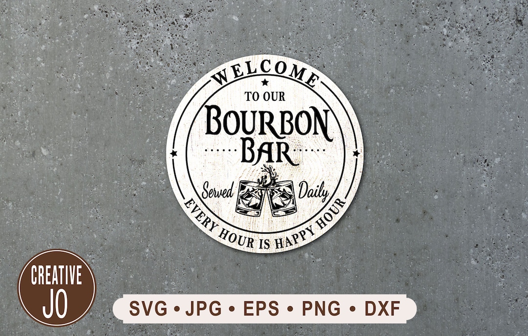Welcome to Our Bourbon Bar Sign SVG, Vintage Bar Sign SVG, Every Hour ...