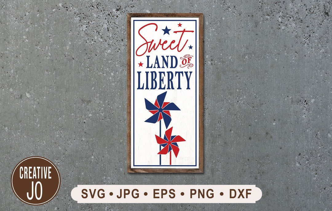 Sweet Land of Liberty Sign SVG, Liberty Sign SVG, 4th of July Printable ...